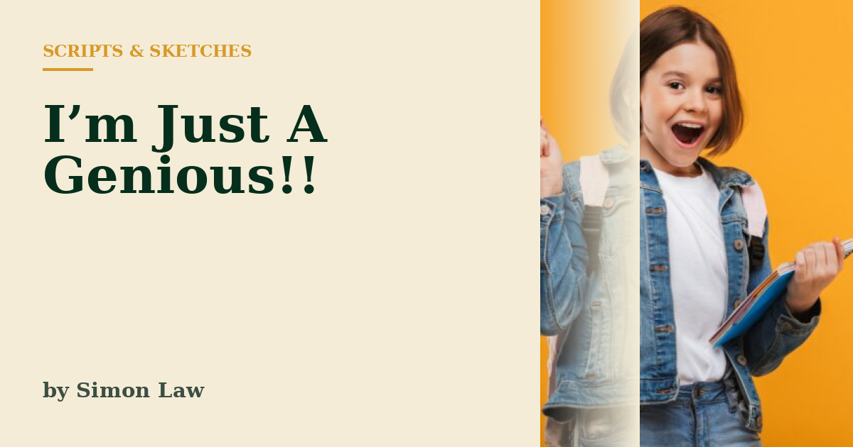 I’m Just A Genius!! - Comedy Duologue for Kids